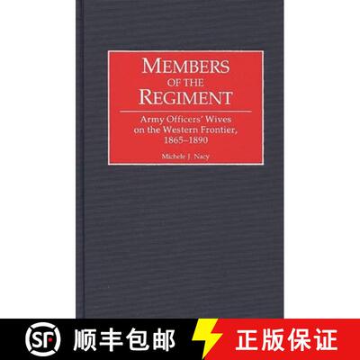 【3-4周达】精装 Members of the Regiment: Army Officers' Wives on the Western Frontier, 1865-1890 [9780313309984]