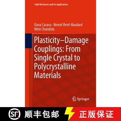 【3-4周达】精装 Plasticity-Damage Couplings: From Single Crystal to Polycrystalline Materials [9783319929217]