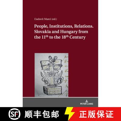 【3-4周达】精装 People, Institutions, Relations. Slovakia and Hungary from the 11th to the 18th Century [9783631773574]