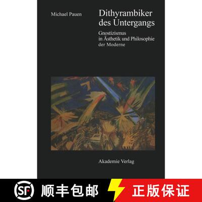 【3-4周达】精装 Dithyrambiker des Untergangs – Gnostizismus in Ästhetik und Philosophie der Moderne [9783050026596]