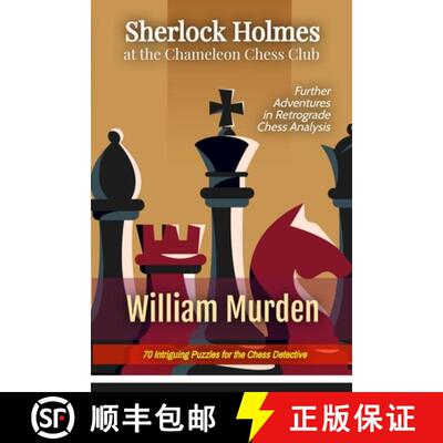 【3-4周达】Sherlock Holmes at the Chameleon Chess Club: Further Adventures in Retrograde Chess Analysis [9798990974104]