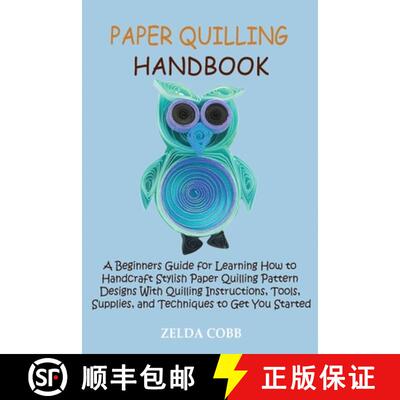 【3-4周达】Paper Quilling Handbook: A Beginners Guide for Learning How to Handcraft Stylish Paper Qui... [9781955935258]