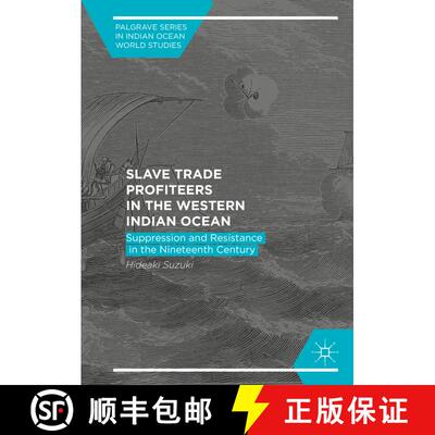【3-4周达】精装 Slave Trade Profiteers in the Western Indian Ocean : Suppression and Resistance in th... [9783319598024]