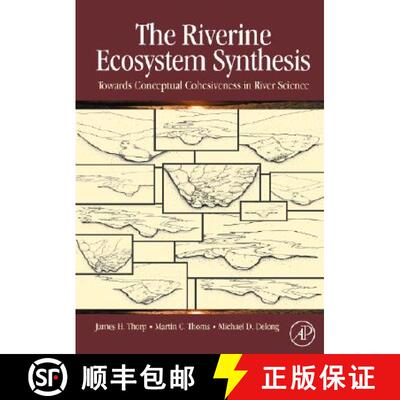 预订 精装 The Riverine Ecosystem Synthesis: Toward Conceptual Cohesiveness in River Science [9780123706126]
