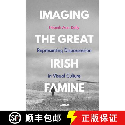 【3-4周达】Imaging the Great Irish Famine: Representing Dispossession in Visual Culture [9781784537104]