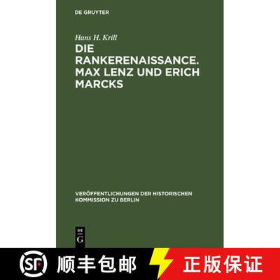 【3-4周达】精装 Die Rankerenaissance. Max Lenz und Erich Marcks – Ein Beitrag zum historisch–politi... [9783110004472]