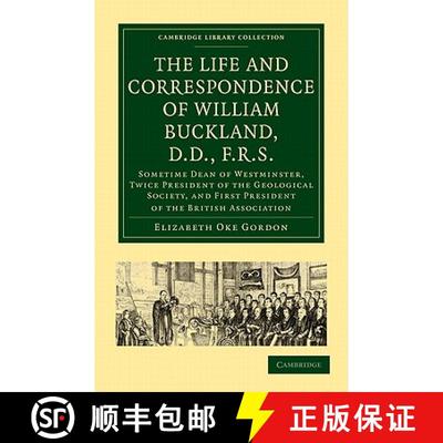 【3-4周达】Life and Correspondence of William Buckland, D.D., F.R.S.: Sometime Dean of Westminster, T... [9781108021630]
