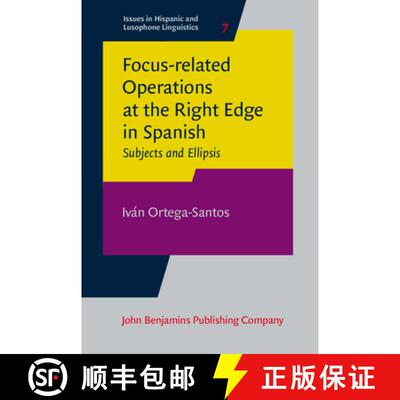 【3-4周达】精装 Focus-Related Operations at the Right Edge in Spanish: Subjects and Ellipsis [9789027258069]