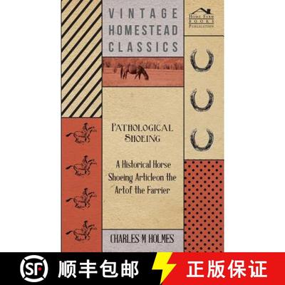 【3-4周达】Pathological Shoeing - A Historical Horse Shoeing Article on the Art of the Farrier [9781447414520]