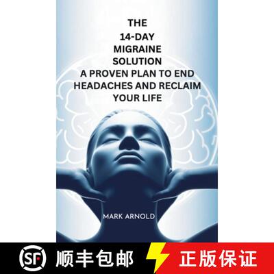 【3-4周达】The 14-Day Migraine Solution: A Proven Plan to End Headaches and Reclaim Your Life [9798349304316]