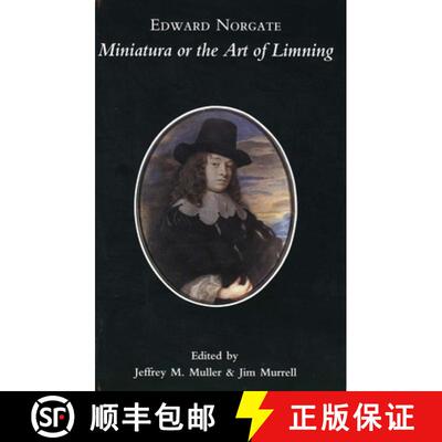 【3-4周达】精装 Edward Norgate – Miniatura or the Art of Limning [9780300069136]