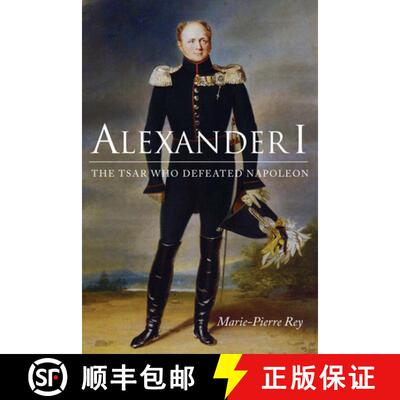 【3-4周达】Alexander I: The Tsar Who Defeated Napoleon [9780875804668]