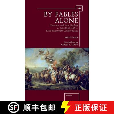 【3-4周达】By Fables Alone : Literature and State Ideology in Late-Eighteenth - Early-Nineteenth-Cent... [9781618118035]