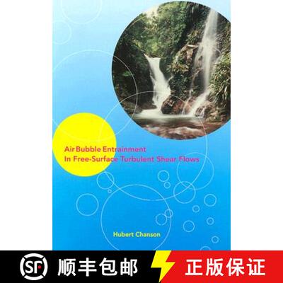 【3-4周达】精装 Air Bubble Entrainment in Free-Surface Turbulent Shear Flows [9780121681104]