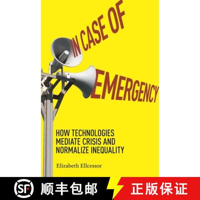 【3-4周达】精装 In Case of Emergency – How Technologies Mediate Crisis and Normalize Inequality [9781479811625]