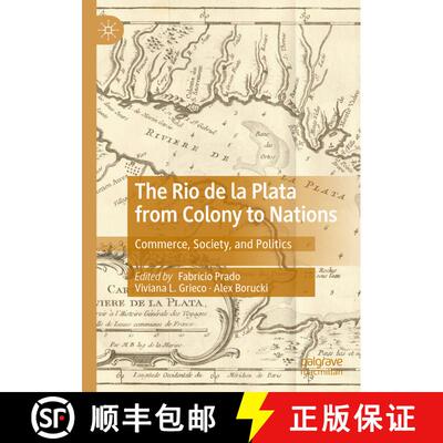 【3-4周达】The Rio de la Plata from Colony to Nations : Commerce, Society, and Politics [9783030603229]