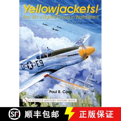【3-4周达】精装 Yellowjackets!: The 361st Fighter Group in World War II - P-51 Mustangs over Germany:... [9780764314667]