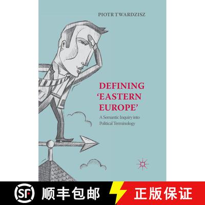 【3-4周达】Defining 'Eastern Europe' : A Semantic Inquiry into Political Terminology [9783030084424]