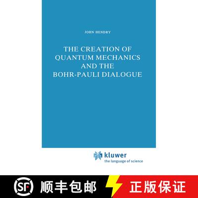 【3-4周达】The Creation of Quantum Mechanics and the Bohr-Pauli Dialogue [9789400962798]