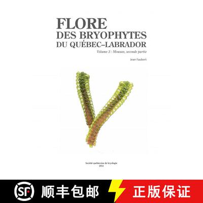 【3-4周达】精装 Flore des Bryophytes du Québec-Labrador, Volume 3: Mousses, Deuxième Partie [Bryoph... [9782981326027]