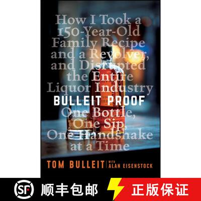 【3-4周达】精装 Bulleit Proof: How I Took A 150-Year-Old Family Recipe, A Revolver, And Disrupted The... [9781119597735]