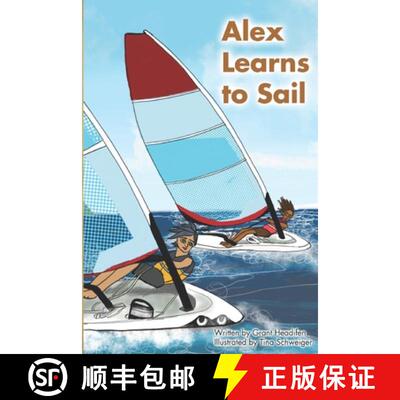 【3-4周达】Alex Learns to Sail: An educational fiction story about a young boy Alex, who learns to sa... [9780985247478]