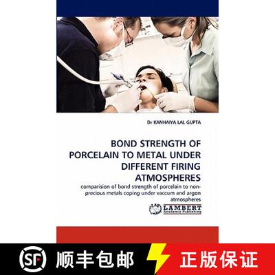预订 Bond Strength of Porcelain to Metal Under Different Firing Atmospheres [9783844314809]