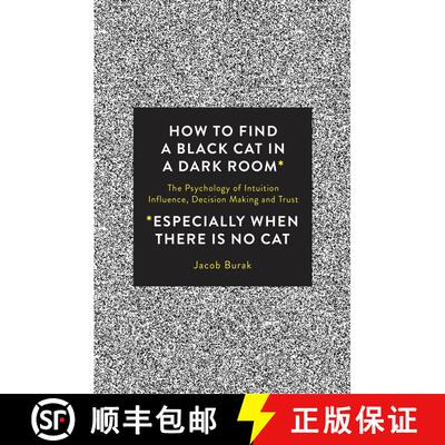 【3-4周达】How to Find a Black Cat in a Dark Room (especially when there is no cat) – The Psychology... [9781786780850]