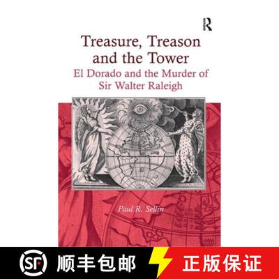【3-4周达】精装 Treasure, Treason and the Tower: El Dorado and the Murder of Sir Walter Raleigh [9781409420255]