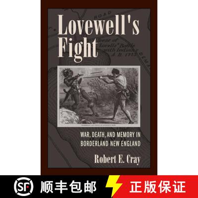 【3-4周达】Lovewell`s Fight – War, Death, and Memory in Borderland New England [9781625341075]
