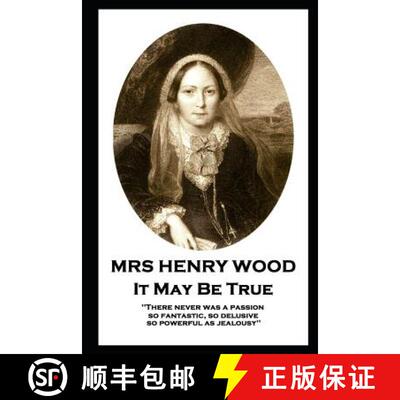 【3-4周达】Mrs Henry Wood - It May Be True: 'There never was a passion, so fantastic, so delusive, so... [9781787805743]