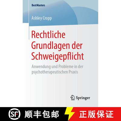 【3-4周达】Rechtliche Grundlagen der Schweigepflicht : Anwendung und Probleme in der psychotherapeuti... [9783658250911]