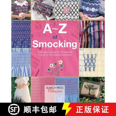 A-Z of Smocking: A Complete Manual for the Beginner Through to the Advanced Smocker [9781782211761]