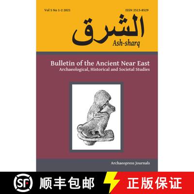 【3-4周达】Ash-Sharq: Bulletin of the Ancient Near East No 5 1-2, 2021: Archaeological, Historical an... [9781789698923]