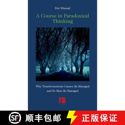 【3-4周达】A Course in Paradoxical Thinking: Why Transformations Cannot be Managed and So Must Be Man... [9783968240534]