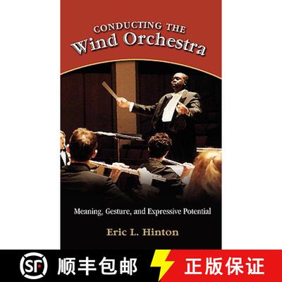 【3-4周达】Conducting the Wind Orchestra: Meaning, Gesture, and Expressive Potential [9781604975598]