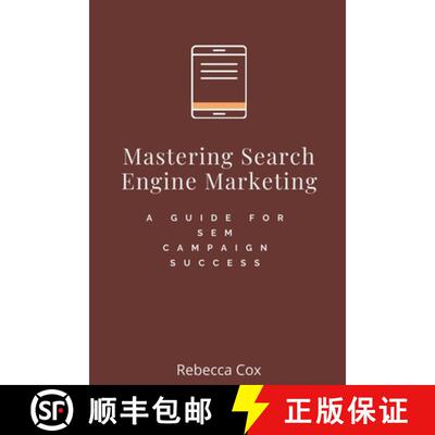 【3-4周达】Mastering Search Engine Marketing: A Guide for SEM Campaign Success [9798223290186]