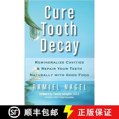 【3-4周达】Cure Tooth Decay: Remineralize Cavities and Repair Your Teeth Naturally with Good Food [9780982021323]