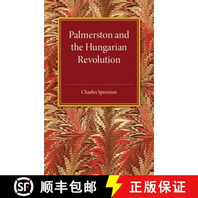 【3-4周达】Palmerston and the Hungarian Revolution: A Dissertation Which Was Awarded the Prince Conso... [9781107511521]