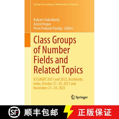 【3-4周达】精装 Class Groups of Number Fields and Related Topics : ICCGNERT 2021 and 2022, Kozhikode,... [9789819769100]