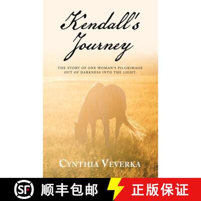 【3-4周达】Kendall's Journey: The Story of One Woman's Pilgrimage out of Darkness into the Light. [9781489746429]