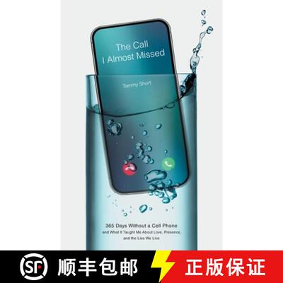【3-4周达】The Call I Almost Missed: 365 Days Without a Cell Phone and What It Taught Me About Love, ... [9781544551494]
