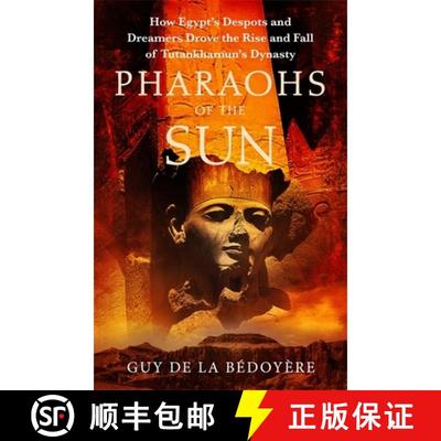 【3-4周达】Pharaohs of the Sun: Radio 4 Book of the Week, How Egypt's Despots and Dreamers Drove the ... [9781408714256]