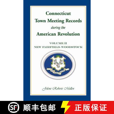 【3-4周达】Connecticut Town Meeting Records During the American Revolution: Volume 2, New Fairfield -... [9780788453151]