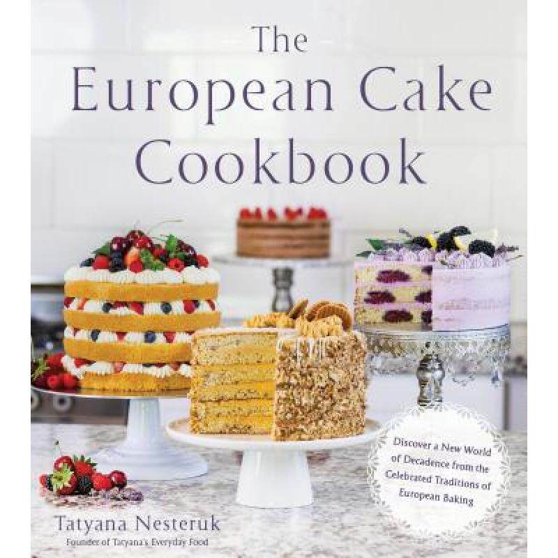预订 The European Cake Cookbook: Discover a New World of Decadence from ...