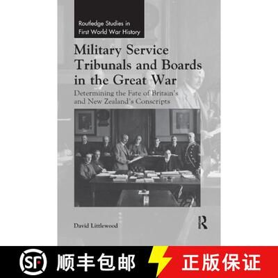 【3-4周达】Military Service Tribunals and Boards in the Great War : Determining the Fate of Britain's... [9780367348892]