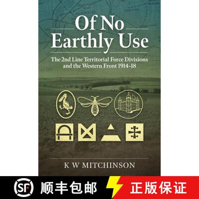 【3-4周达】Of No Earthly Use: The 2nd Line Territorial Force Divisions and the Western Front [9781914059957]