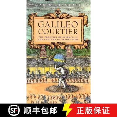 【3-4周达】Galileo, Courtier – The Practice of Science in the Culture of Absolutism [9780226045603]