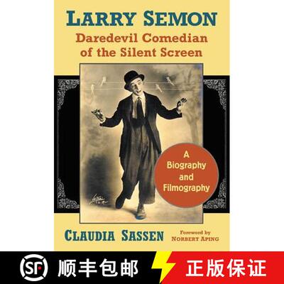 【3-4周达】Larry Semon, Daredevil Comedian of the Silent Screen : A Biography and Filmography [9780786498222]