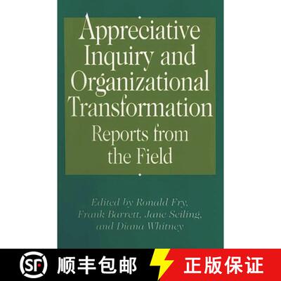 【3-4周达】精装 Appreciative Inquiry and Organizational Transformation: Reports from the Field [9781567204582]